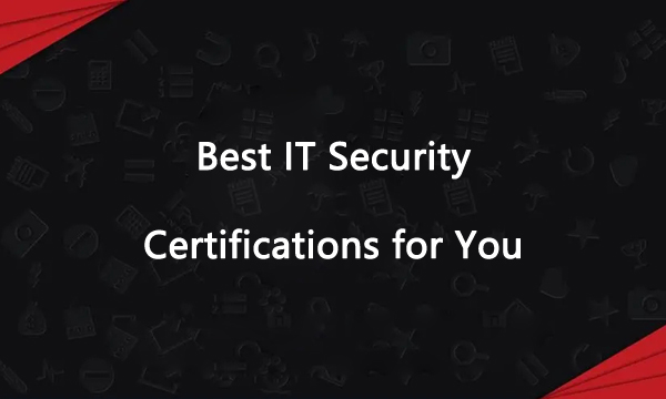 Best IT Security Certifications for You - Free Latest Dumps for IT ...